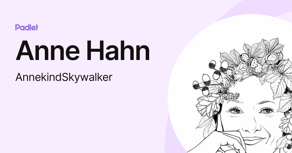 Anne Hahn (AnnekindSkywalker) profile | Padlet