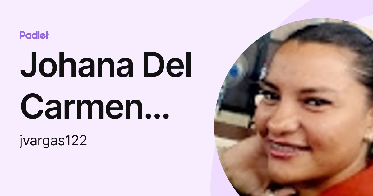 Johana Del Carmen Vargas Gonzalez (jvargas122) profile | Padlet