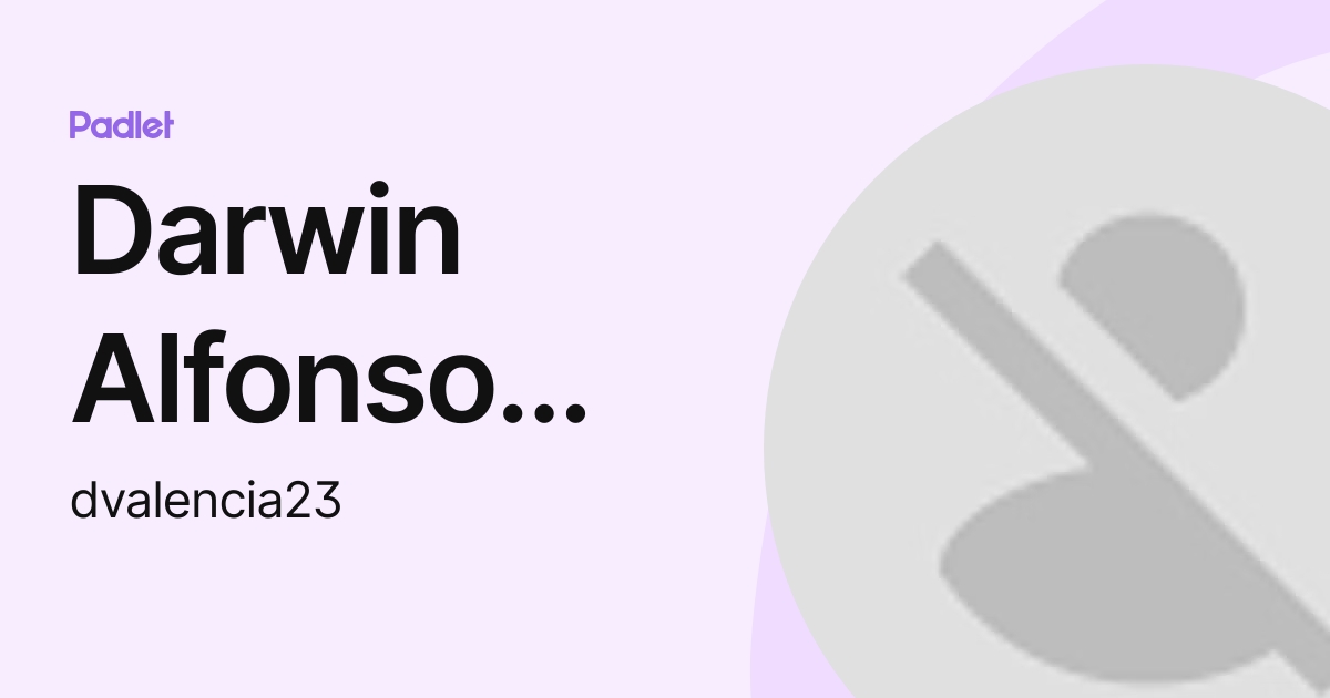 Darwin Alfonso Valencia Maza (dvalencia23) profile | Padlet