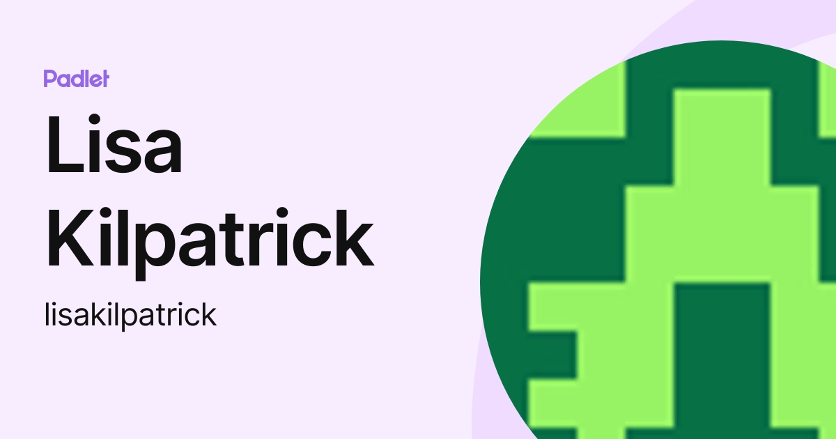 Lisa Kilpatrick (lisakilpatrick) profile | Padlet