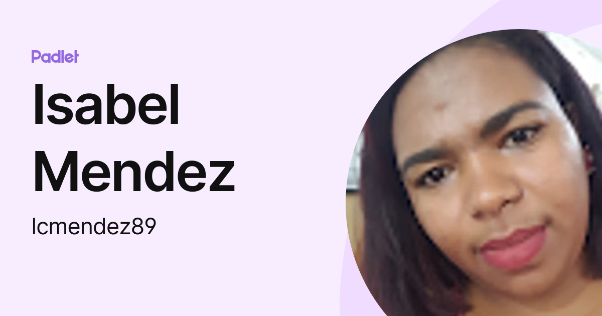 Isabel Mendez (lcmendez89) profile | Padlet