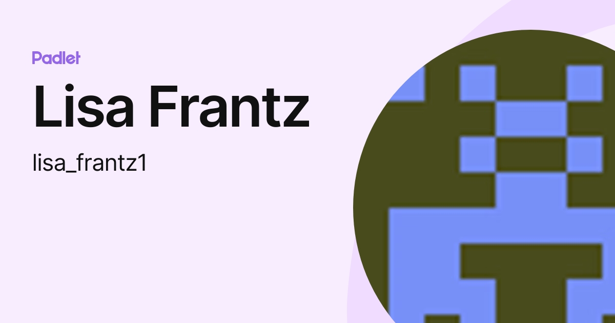 Lisa Frantz (lisa_frantz1) profile | Padlet