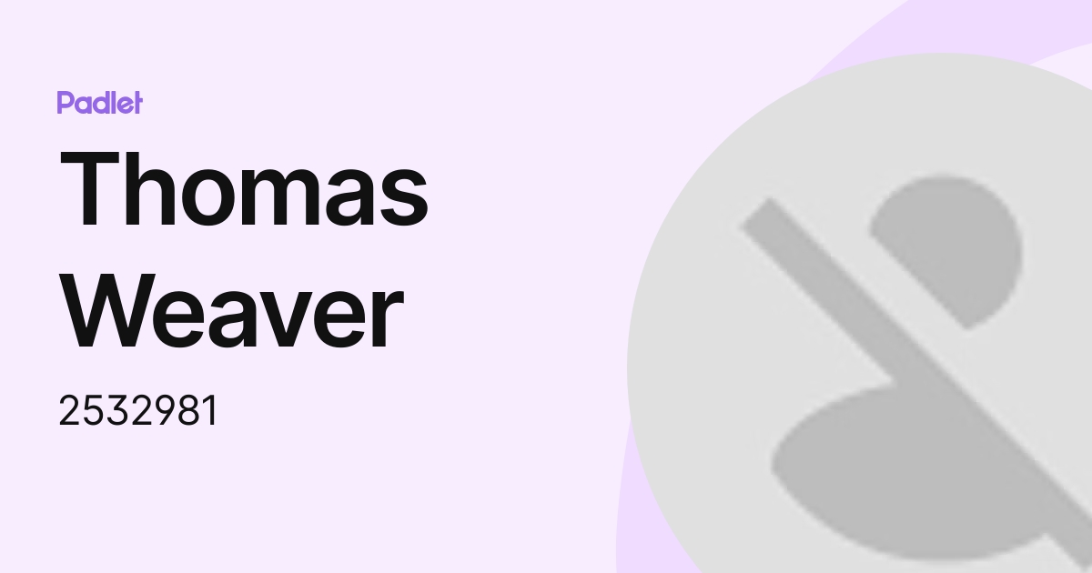 Thomas Weaver (2532981) profile | Padlet