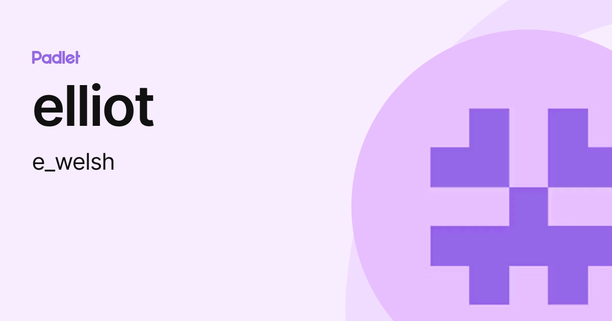 elliot (e_welsh) profile | Padlet