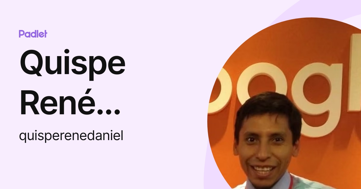 Quispe René Daniel (quisperenedaniel) profile | Padlet