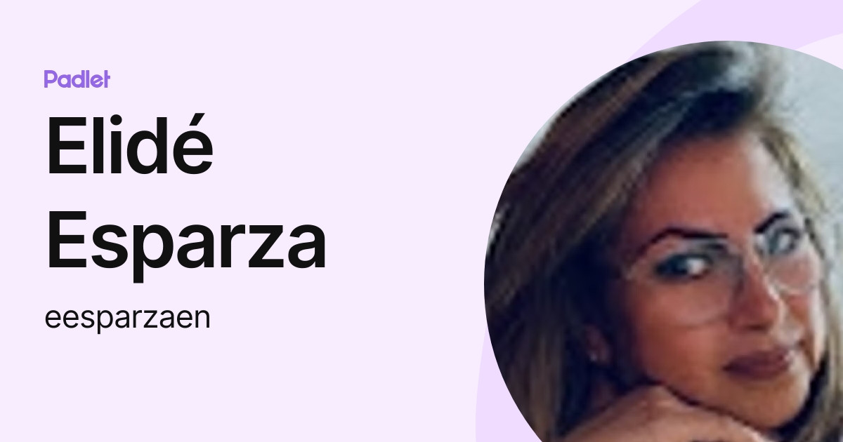 Elidé Esparza (eesparzaen) profile | Padlet