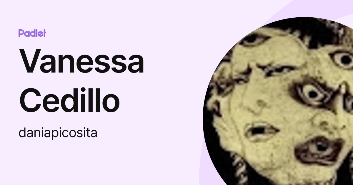 Vanessa Cedillo (daniapicosita) profile | Padlet