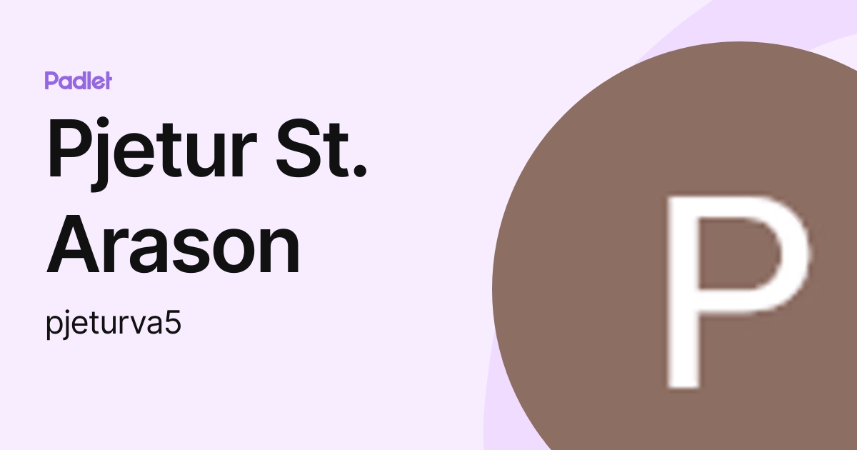 Pjetur St. Arason (pjeturva5) profile | Padlet