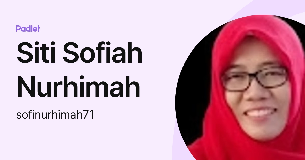 Siti Sofiah Nurhimah (sofinurhimah71) profile | Padlet