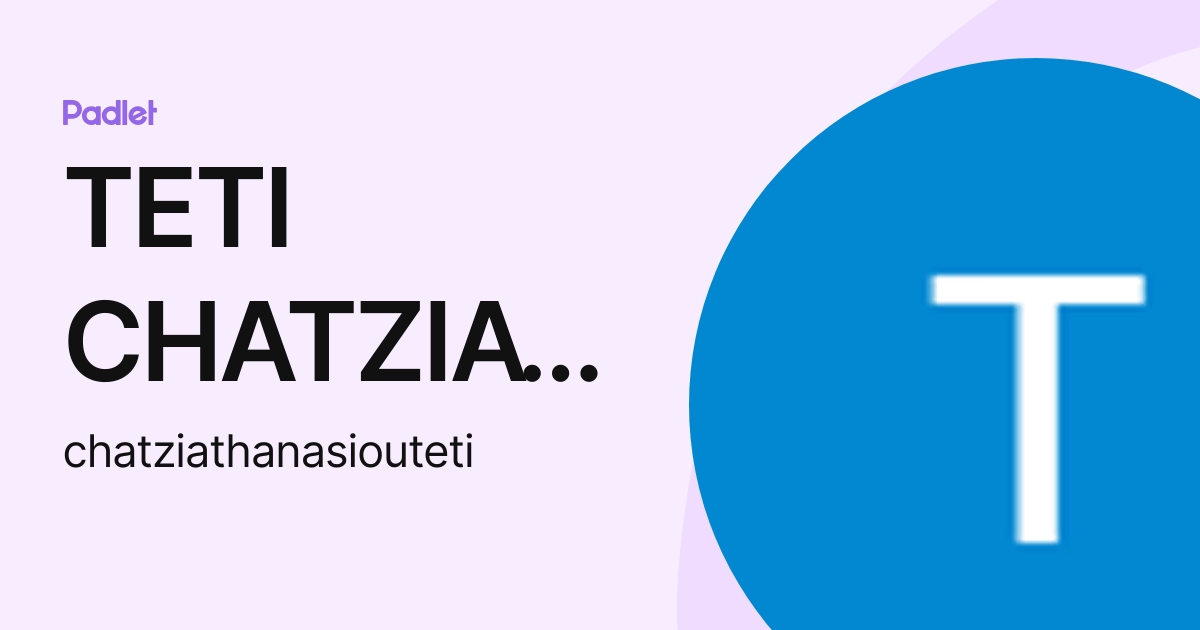 TETI CHATZIATHANASIOU (chatziathanasiouteti) profile | Padlet