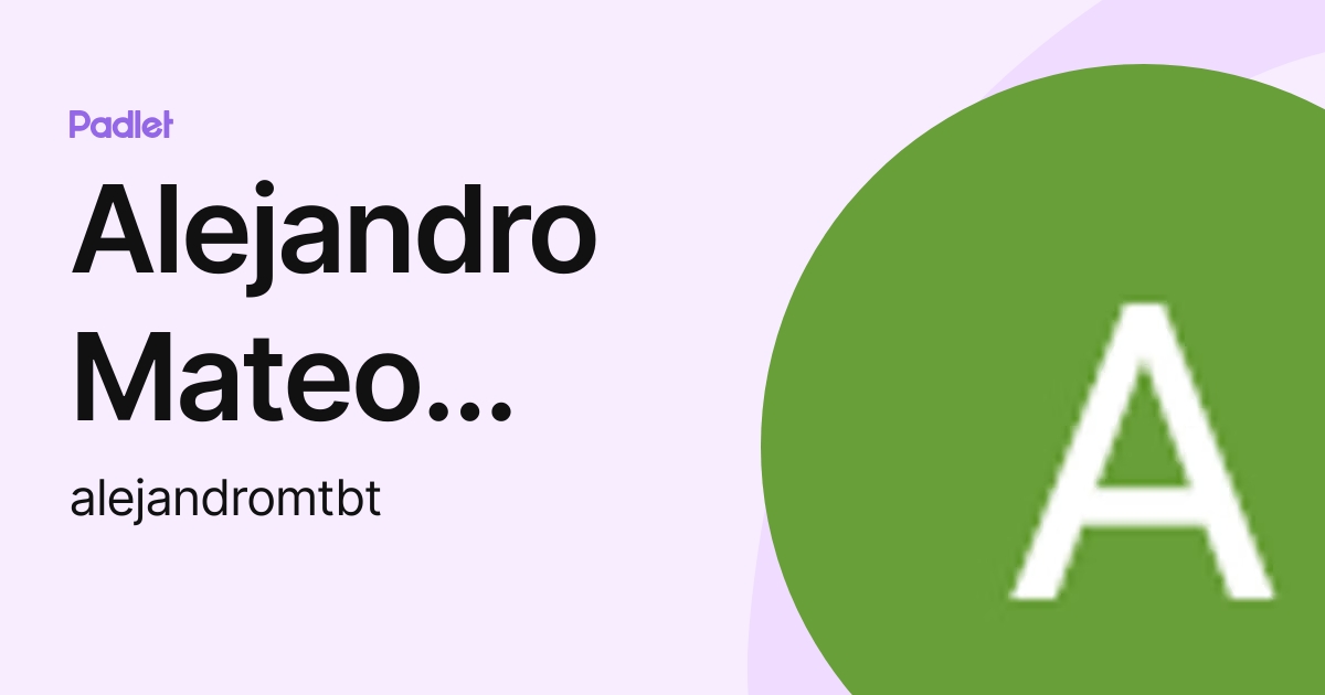 Alejandro Mateo Buitrago (alejandromtbt) profile | Padlet
