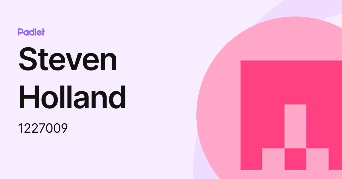 Steven Holland (1227009) profile | Padlet