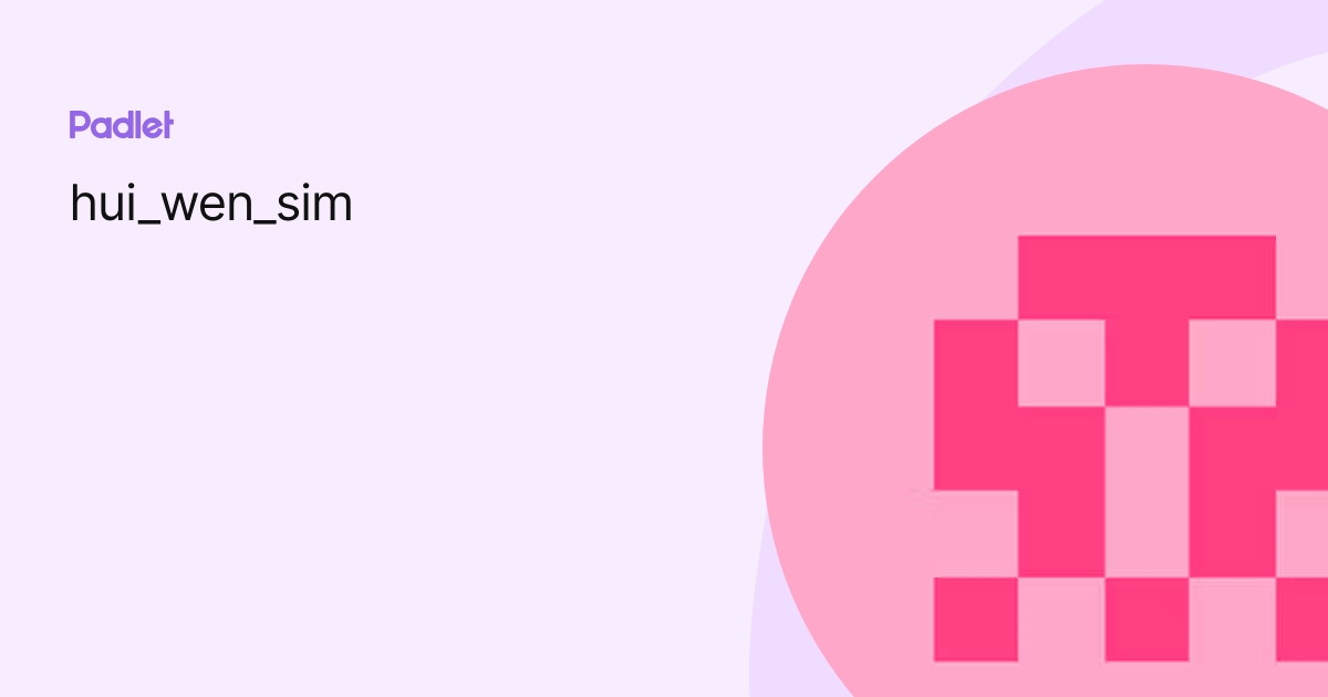 hui_wen_sim profile | Padlet