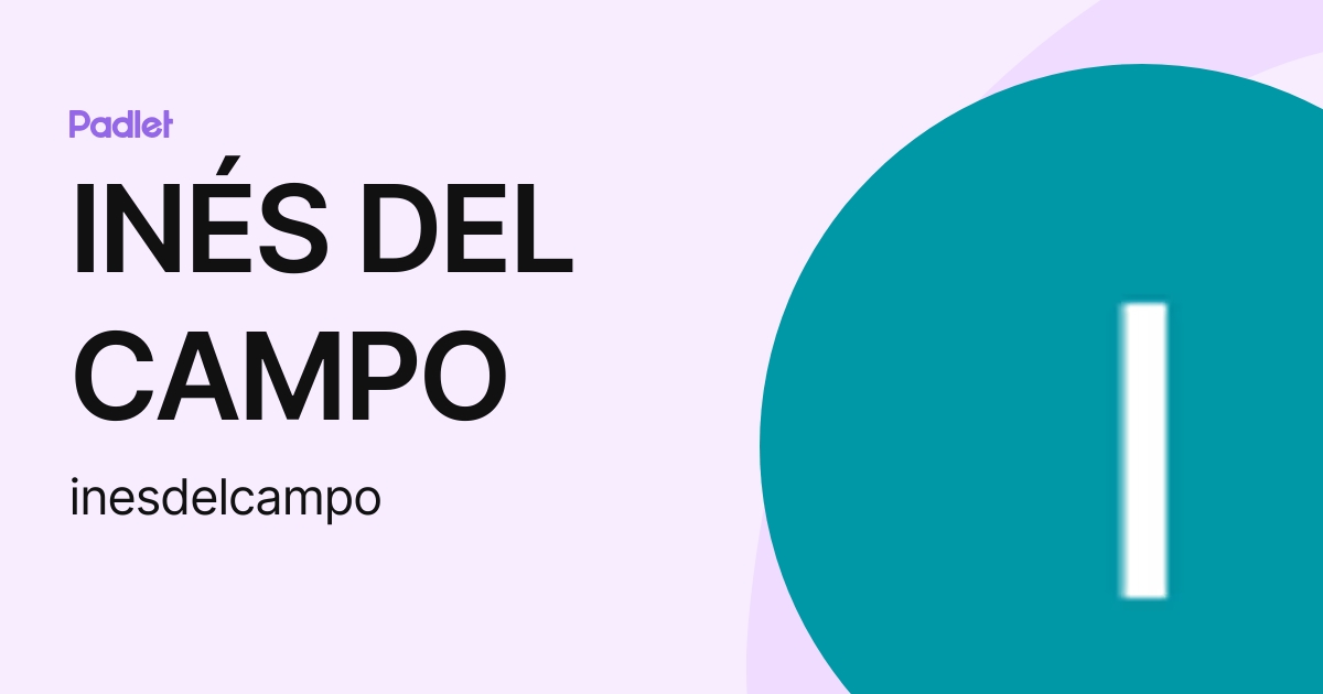 INÉS DEL CAMPO (inesdelcampo) profile | Padlet
