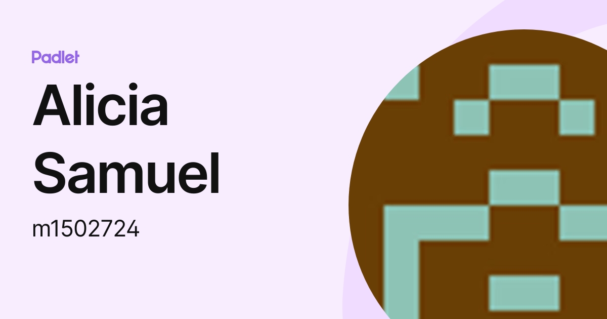 Alicia Samuel (m1502724) profile | Padlet