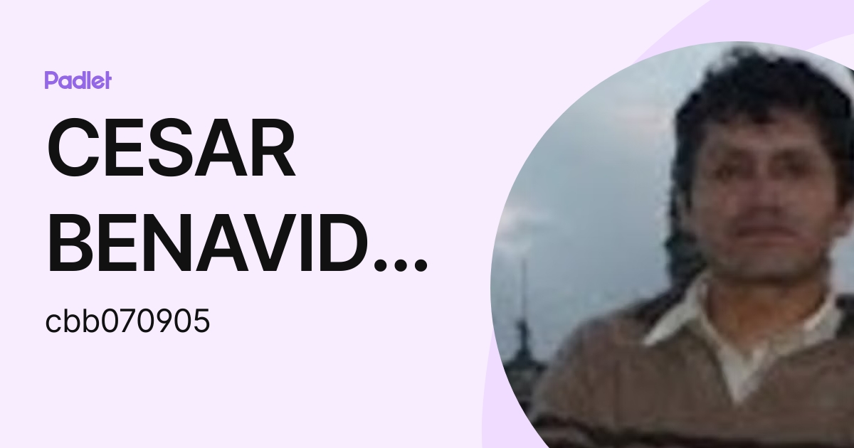 CESAR BENAVIDES BARBOZA (cbb070905) profile | Padlet