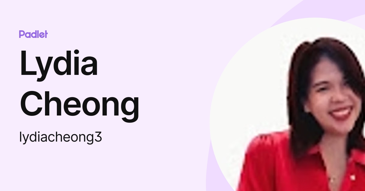 Lydia Cheong (lydiacheong3) profile | Padlet