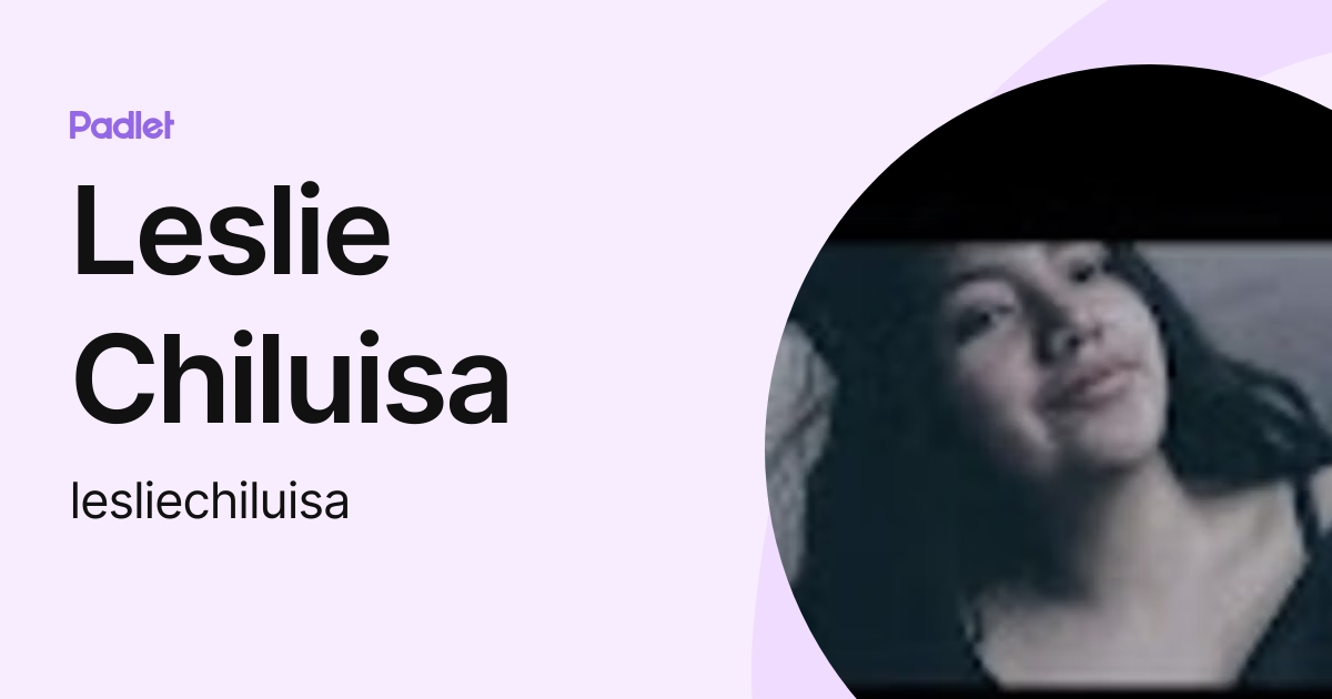 Leslie Chiluisa (lesliechiluisa) profile | Padlet