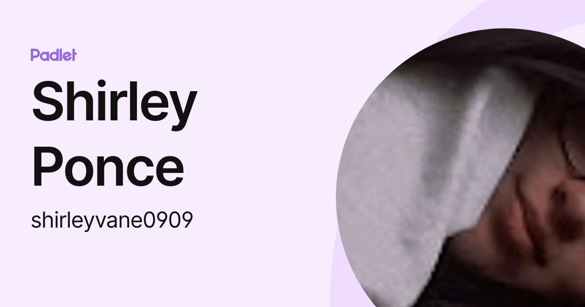 Shirley Ponce (shirleyvane0909) profile | Padlet