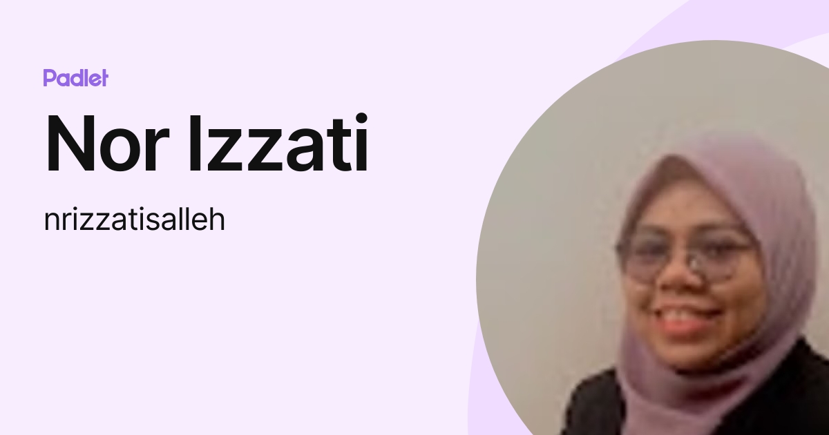Nor Izzati (nrizzatisalleh) profile | Padlet