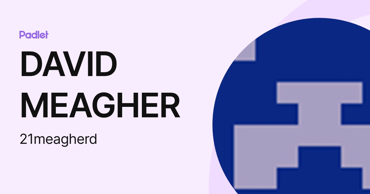 DAVID MEAGHER (21meagherd) profile | Padlet