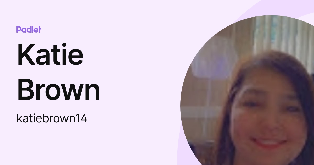 Katie Brown (katiebrown14) profile | Padlet