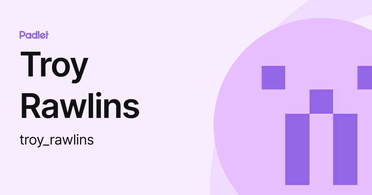 Troy Rawlins (troy_rawlins) profile | Padlet
