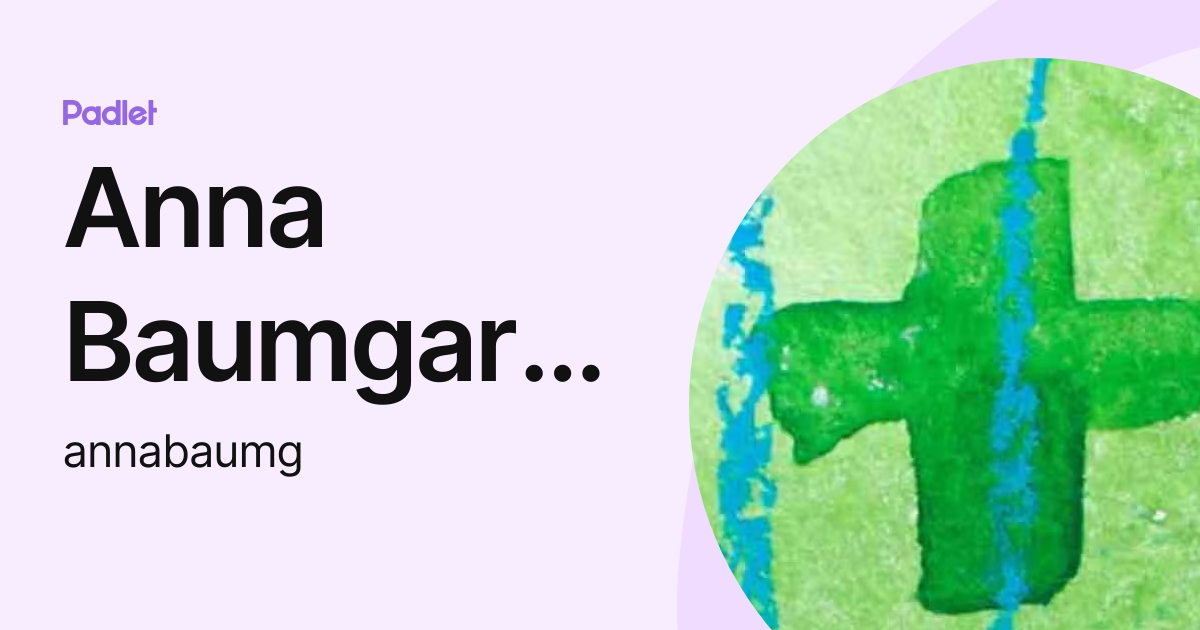 Anna Baumgartner (annabaumg) profile | Padlet