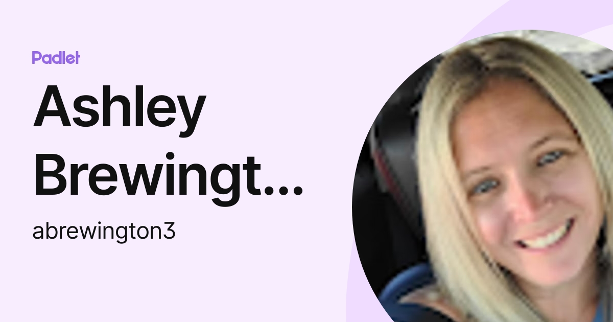 Ashley Brewington (abrewington3) profile | Padlet