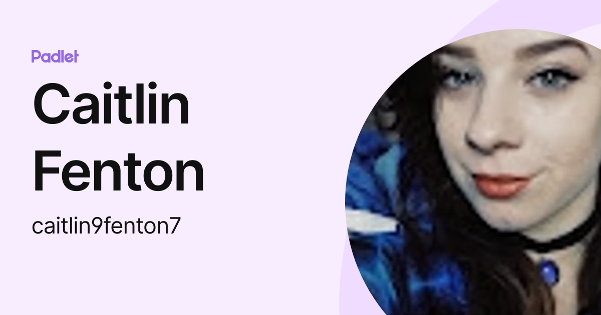 Caitlin Fenton (caitlin9fenton7) profile | Padlet