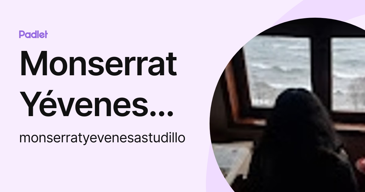 Monserrat Yévenes Astudillo (monserratyevenesastudillo) profile | Padlet