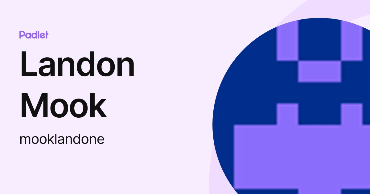 Landon Mook (mooklandone) profile | Padlet