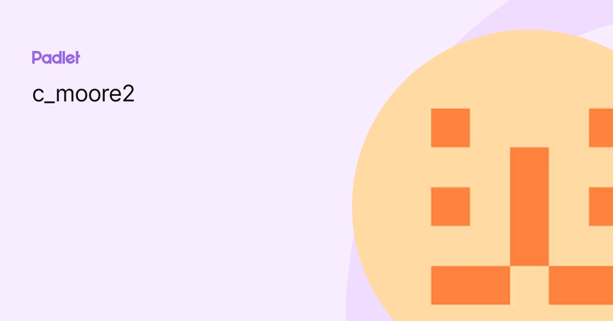 c_moore2 profile | Padlet