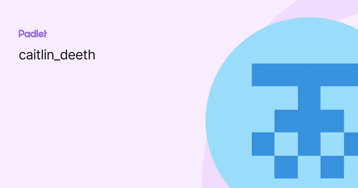 caitlin_deeth profile | Padlet