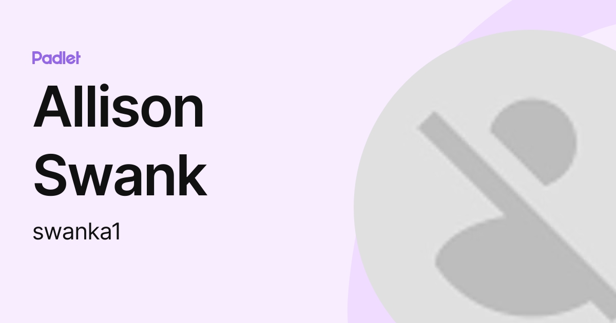 Allison Swank (swanka1) profile | Padlet