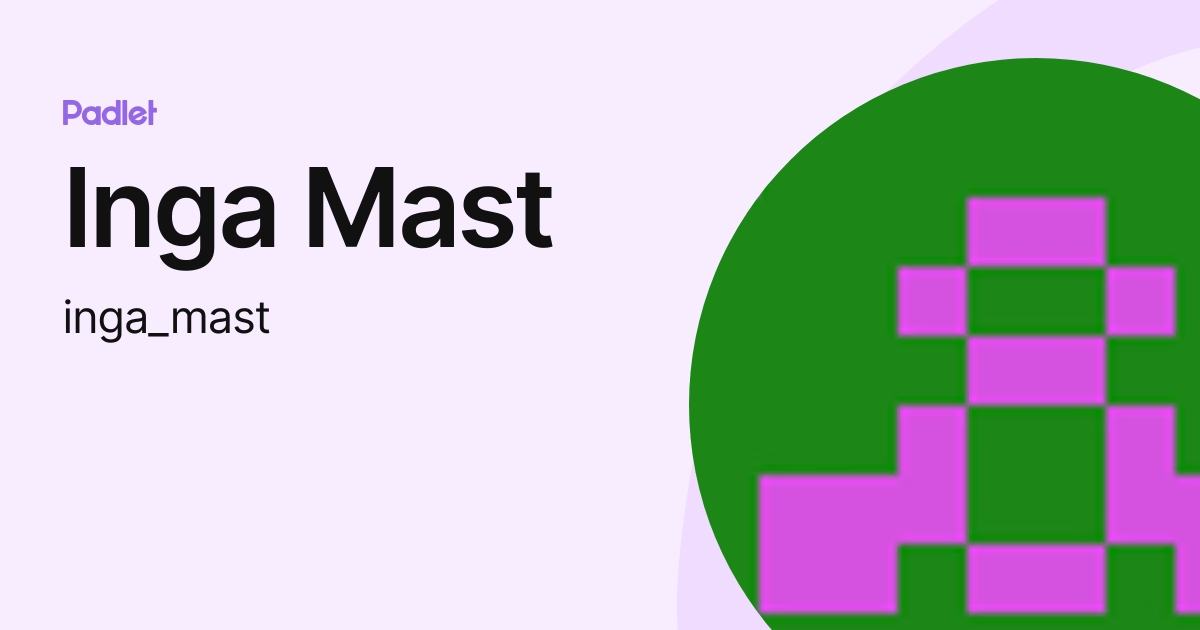 Inga Mast (inga_mast) profile | Padlet