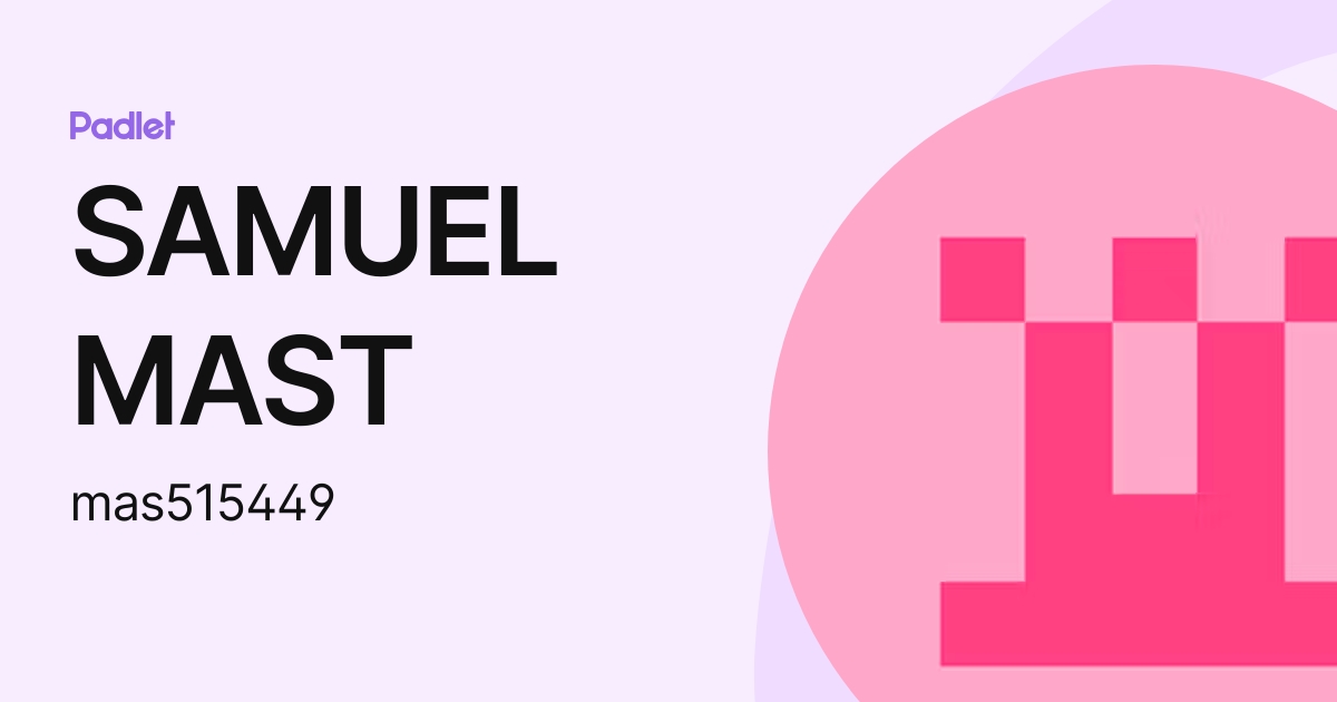 SAMUEL MAST (mas515449) profile | Padlet
