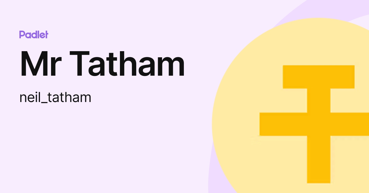 Mr Tatham (neil_tatham) profile | Padlet