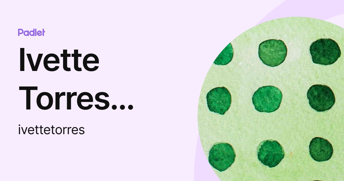 Ivette Torres Jiménez (ivettetorres) profile | Padlet