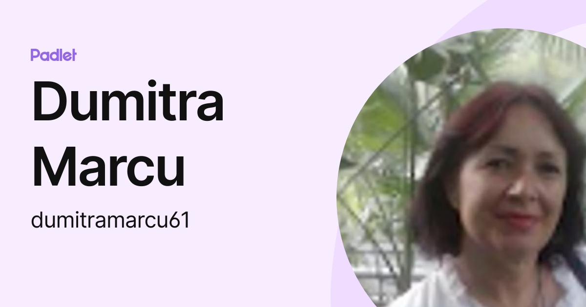 Dumitra Marcu (dumitramarcu61) profile | Padlet