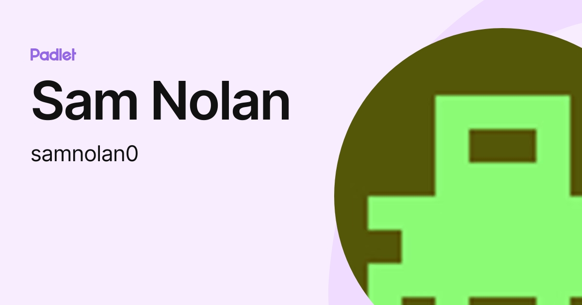 Sam Nolan (samnolan0) profile | Padlet