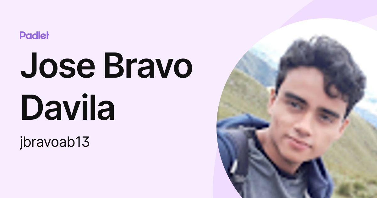 Jose Bravo Davila (jbravoab13) profile | Padlet