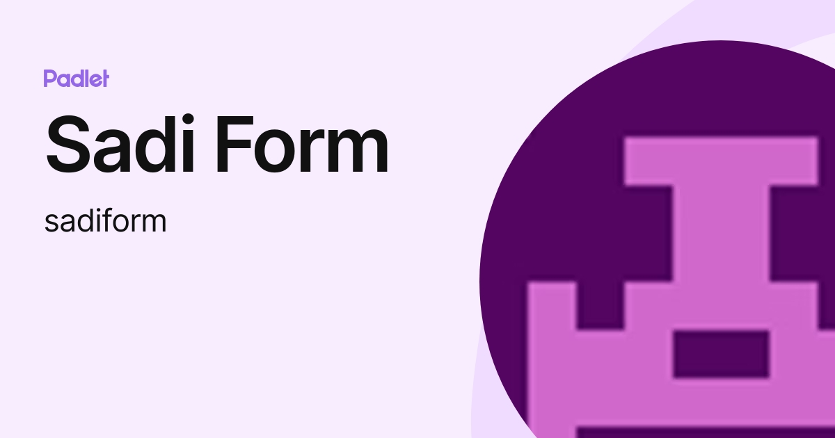 Sadi Form (sadiform) profile | Padlet