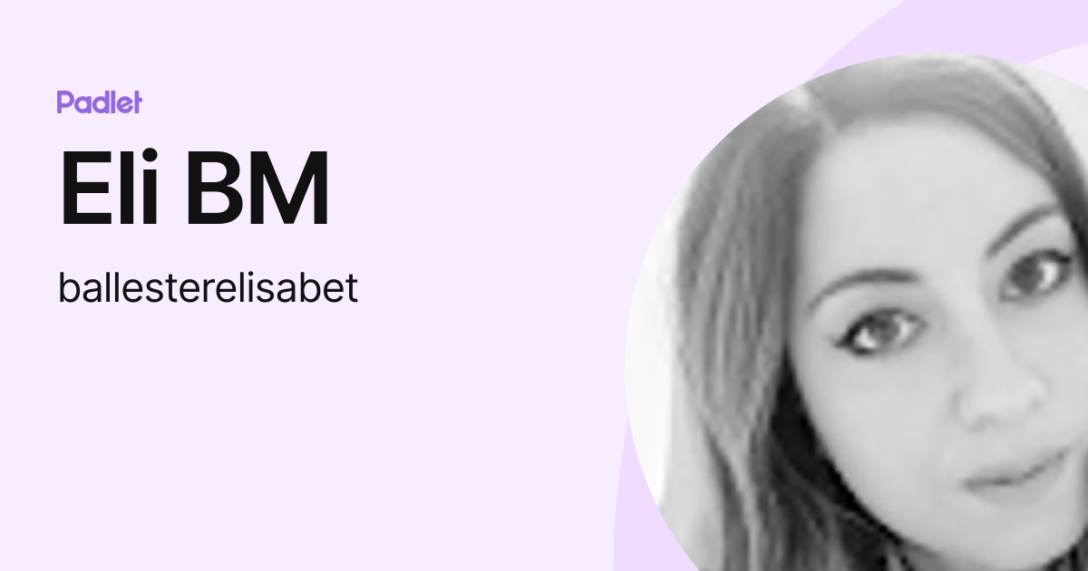 Eli BM (ballesterelisabet) profile | Padlet