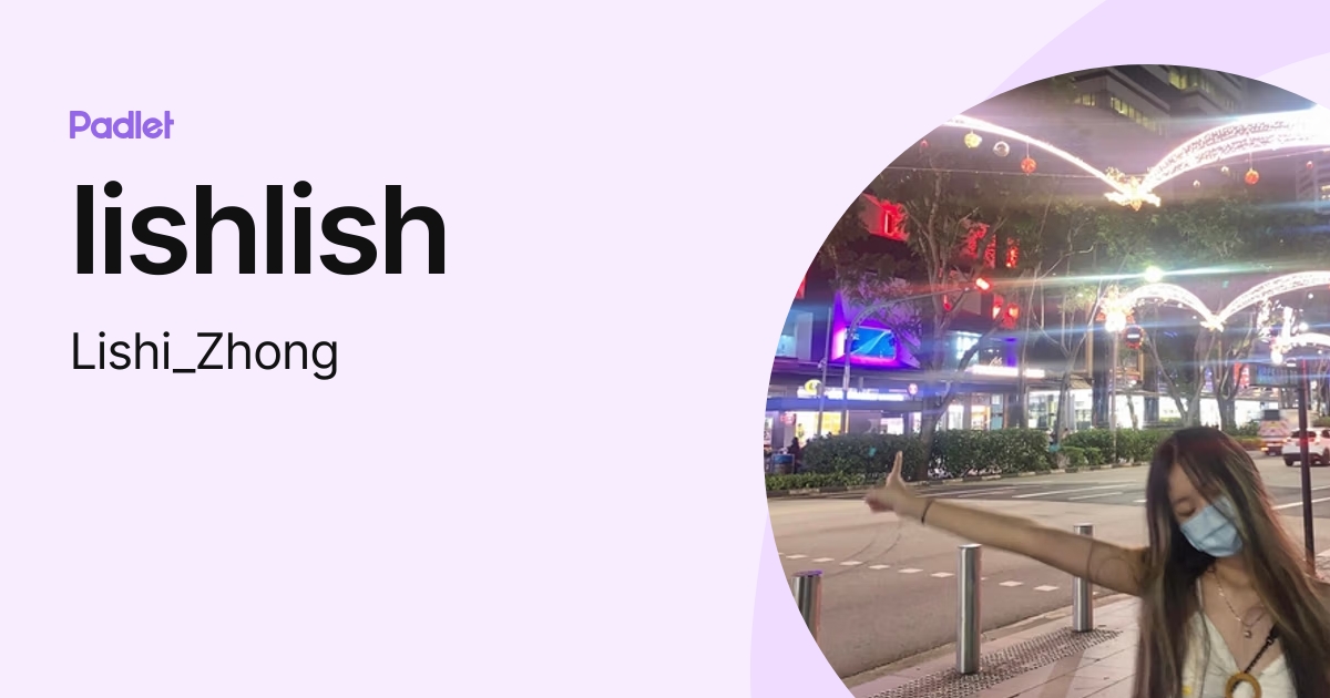 lishlish (Lishi_Zhong) profile | Padlet