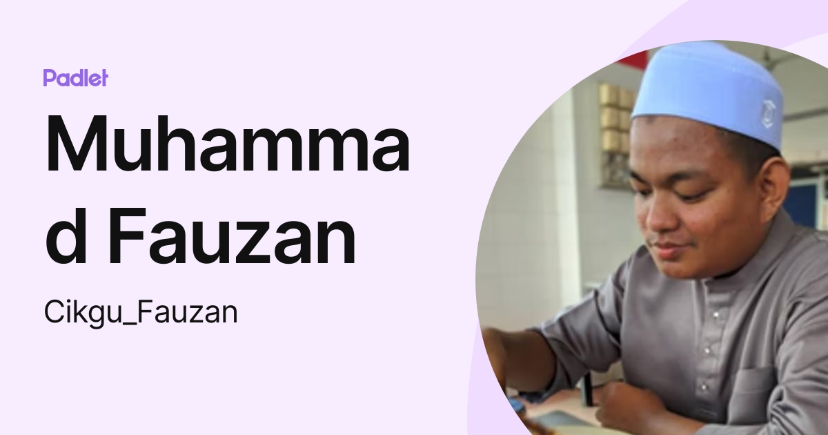 Muhammad Fauzan (Cikgu_Fauzan) profile | Padlet