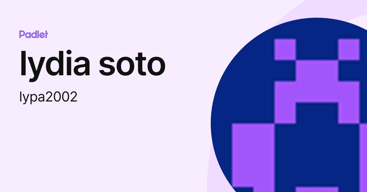 lydia soto (lypa2002) profile | Padlet