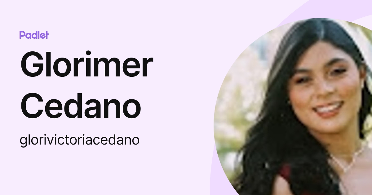 Glorimer Cedano (glorivictoriacedano) profile | Padlet