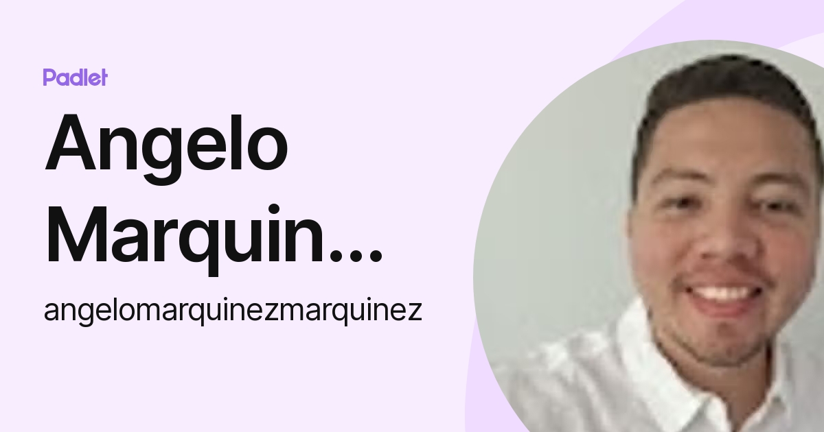 Angelo Marquinez Marquinez (angelomarquinezmarquinez) profile | Padlet