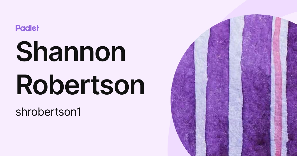 Shannon Robertson (shrobertson1) profile | Padlet
